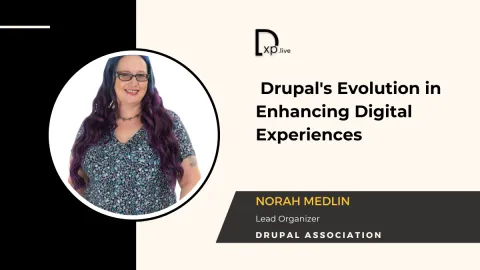 Drupal's Evolution in Enhancing Digital Experiences | Digital Experience